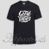 Good Vibes Unisex Tshirt