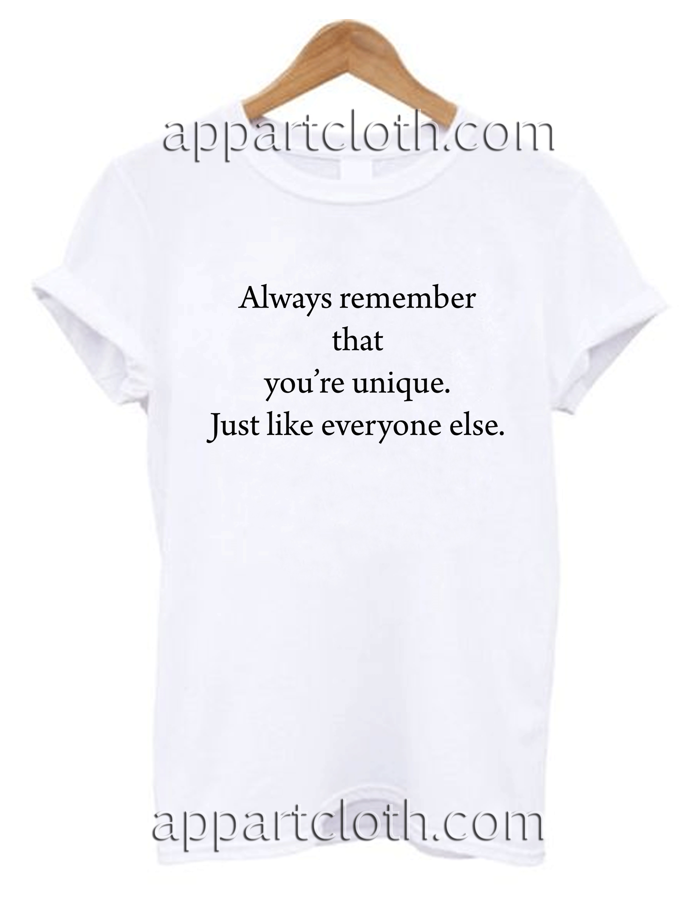 Always remember that you're unique just like everyone else Unisex Tshirt