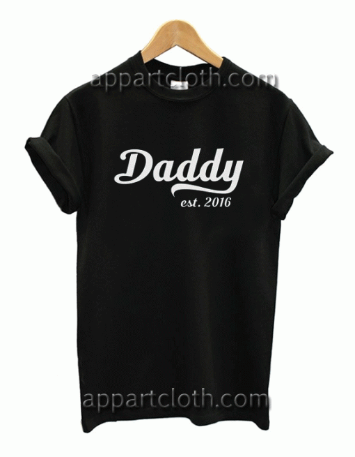 Daddy Est Since 2016 Unisex Tshirt