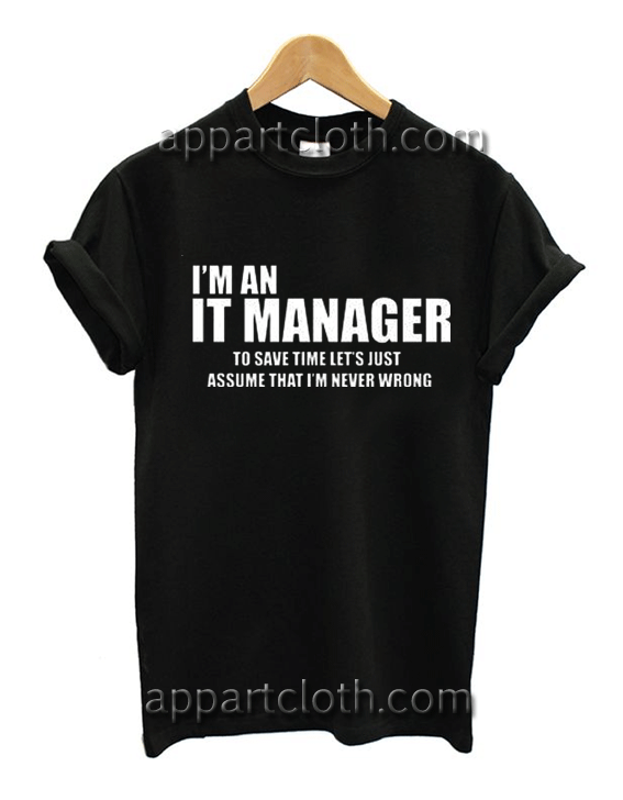 I am an IT manager Unisex Tshirt