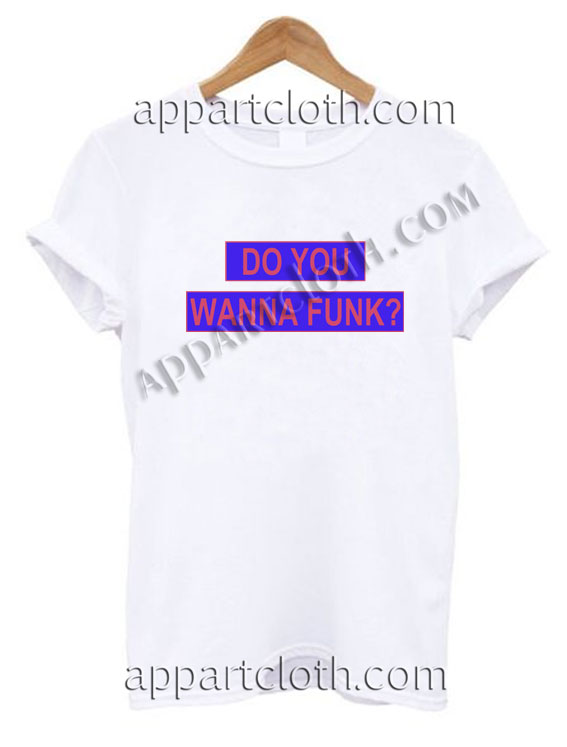 Do You Wanna Funk T Shirt Size Smlxl2xl
