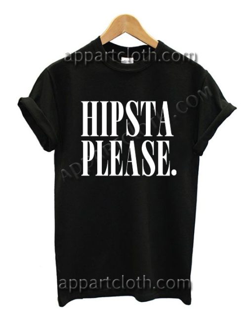 Hipsta please T Shirt – Adult Unisex Size S-2XL