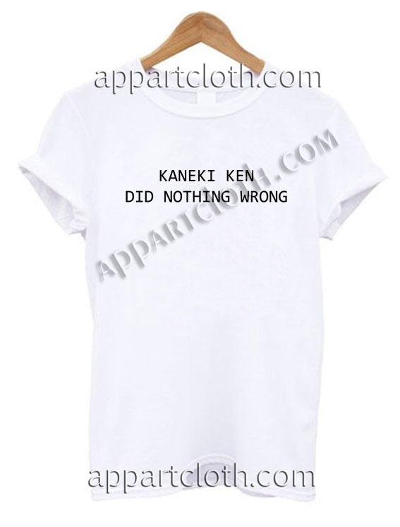 KANEKI KEN DID NOTHING WRONG T Shirt Size S,M,L,XL,2XL