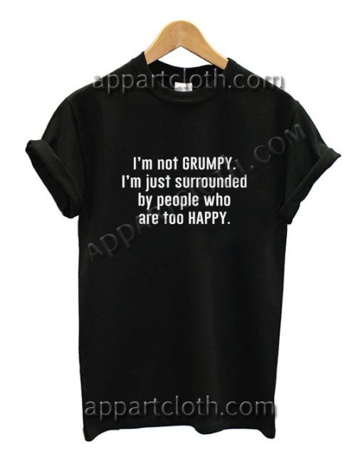 I'm Not Grumpy Funny Shirts, Funny America Shirts