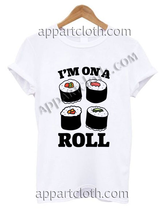 I'm On a Roll Funny Shirts, Funny America Shirts, Funny Shirts For Guys