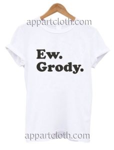 Ew Grody Funny Shirts, Funny America Shirts, Funny Shirts For Guys