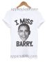 I Miss Barry Funny Shirts, Funny America Shirts, Funny T Shirts For Guys