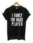 I Fancy The Bass Player Funny Shirts, Funny America Shirts