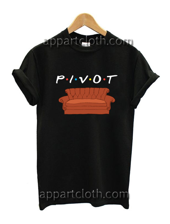 Pivot Friends Funny Shirts, Funny America Shirts, Funny T Shirts For Guys