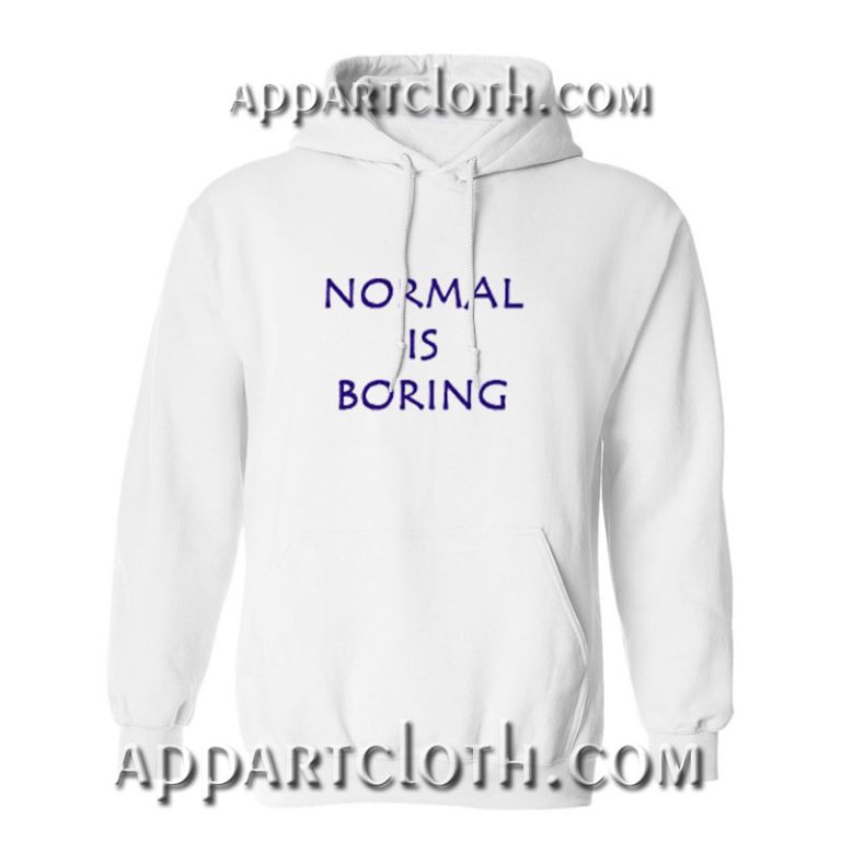 Normal is Boring Hoodie
