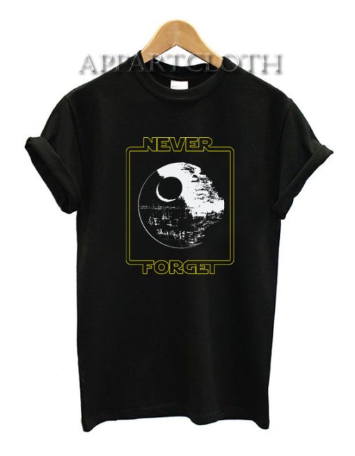 Star Wars Never Forget the Death Star Funny Shirts, Funny America Shirts
