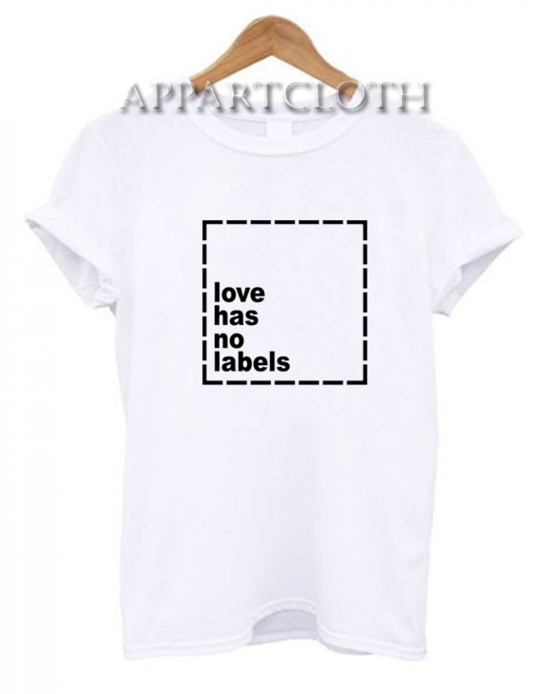 Love has no labels Funny Shirts Size XS,S,M,L,XL,2XL - appartcloth
