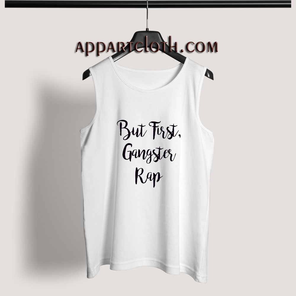But First Gangster Rap Adult tank top - appartcloth.com