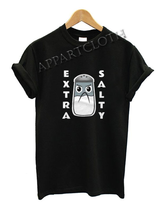Angry Extra Salty Funny Shirts Size XS,S,M,L,XL,2XL - appartcloth