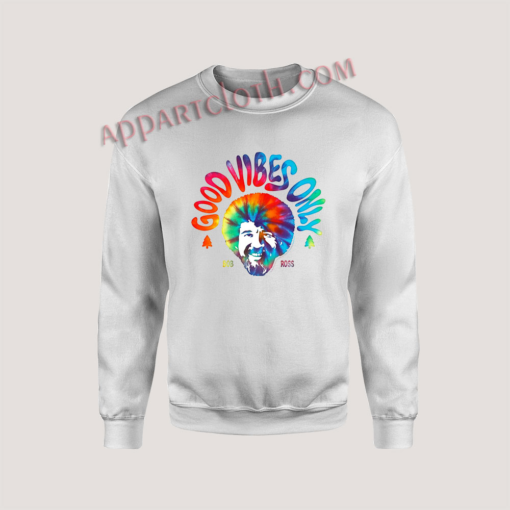 Bob Ross Good Vibes Only Unisex Sweatshirts - appartcloth.com