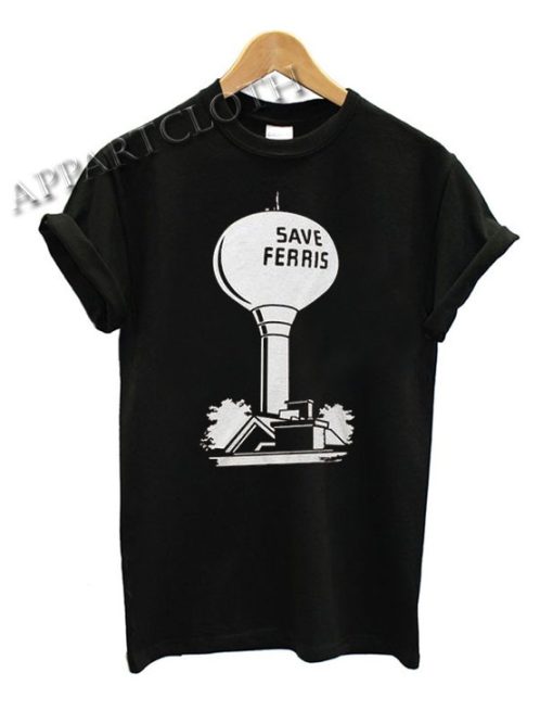 Save Ferris Water Tower Funny Shirts Size XS,S,M,L,XL,2XL - appartcloth
