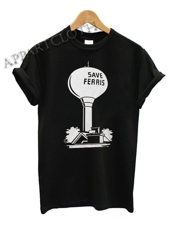 Save Ferris Water Tower Funny Shirts Size XS,S,M,L,XL,2XL - appartcloth