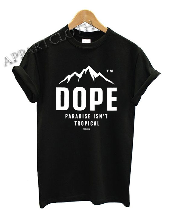 Dope Paradise Tropical Funny Shirts Size XS,S,M,L,XL,2XL - appartcloth