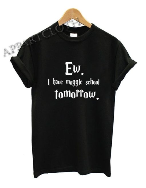 I Have Muggle School Tomorrow Funny Shirts Size XS,S,M,L,XL,2XL ...