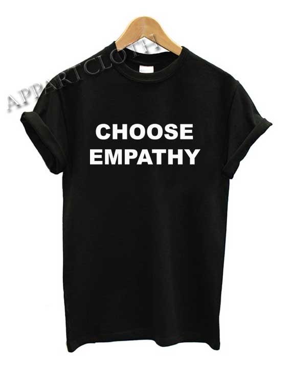 Choose Empathy Shirts Size XS,S,M,L,XL,2XL - appartcloth