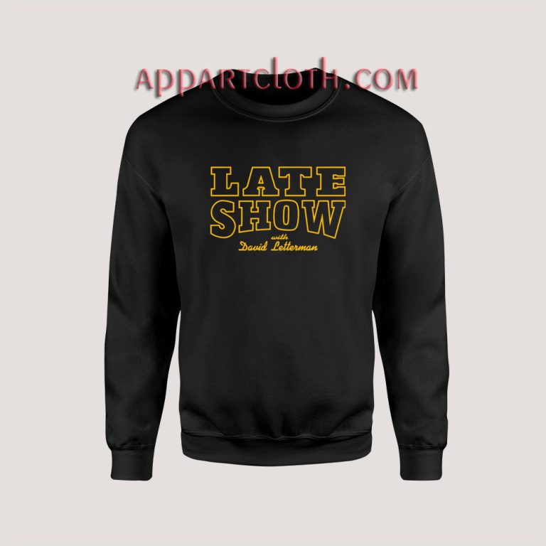 Late Show With David Letterman Unisex Sweatshirts - appartcloth.com