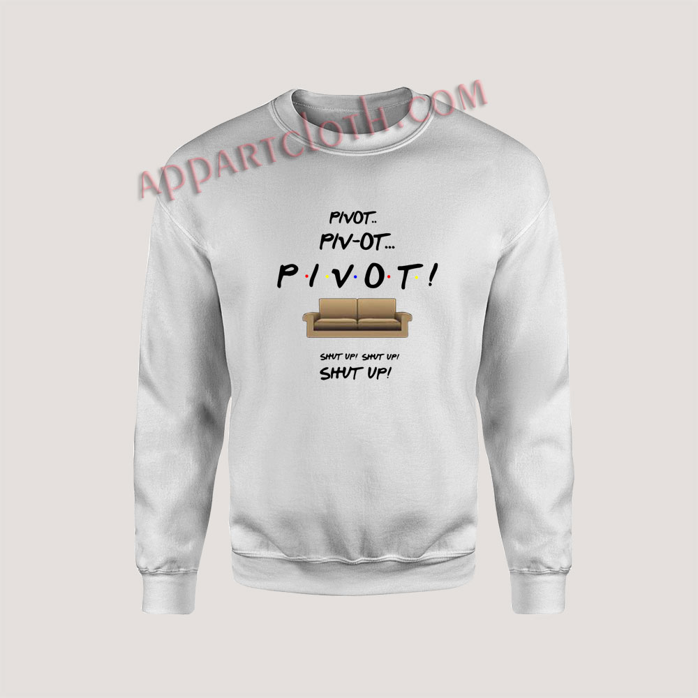 Pivot Friends TV Show Unisex Sweatshirts - appartcloth.com
