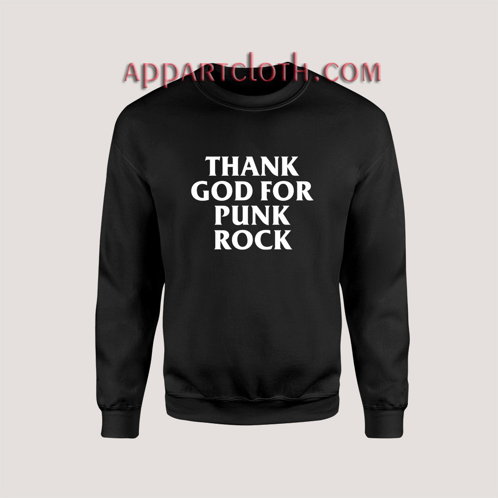 Get It Now Thank You God For Punk Rock Sweatshirt - Appartcloth