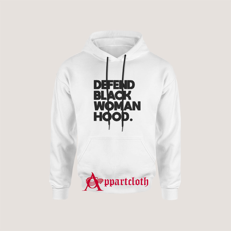 Get It Now Defend Black Woman Hood Hoodie - Appartcloth.com