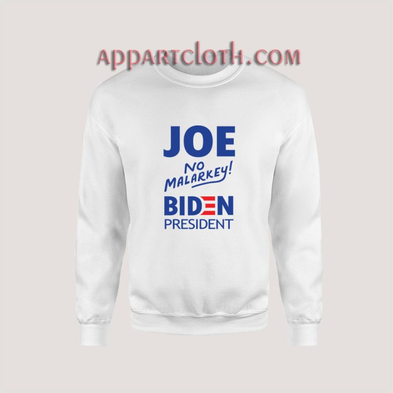 Get It Now Joe Biden No Malarkey Sweatshirt - Appartcloth.com