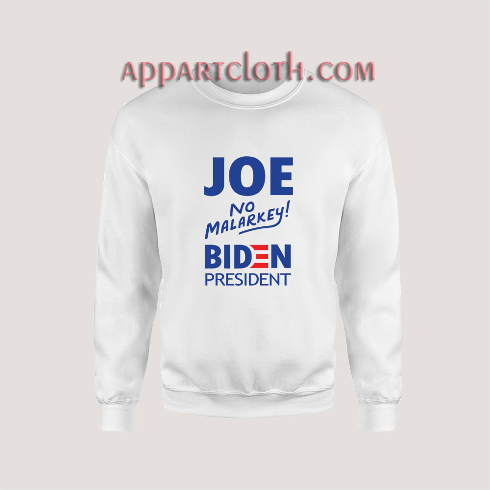 Get It Now Joe Biden No Malarkey Sweatshirt - Appartcloth.com