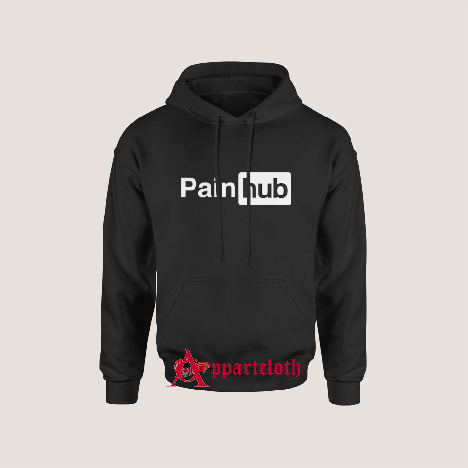 Get It Now Pain Hub Hoodie For Sale - Appartcloth.com