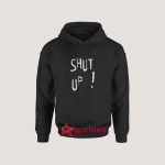 Get It Now Shut Up Hoodie For Unisex - Appartcloth.com