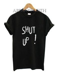 Get It Now Shut Up T-Shirt For Unisex - Appartcloth.com