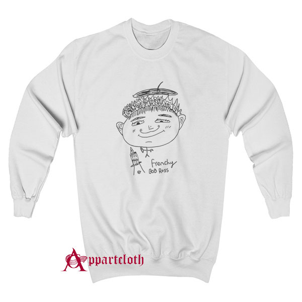 Frenchy Bob Ross Sweatshirt For Sale - Appartcloth.com