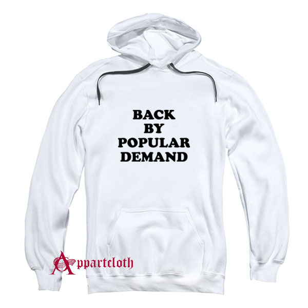 Back By Popular Demand Hoodie Unisex - Appartcloth.com