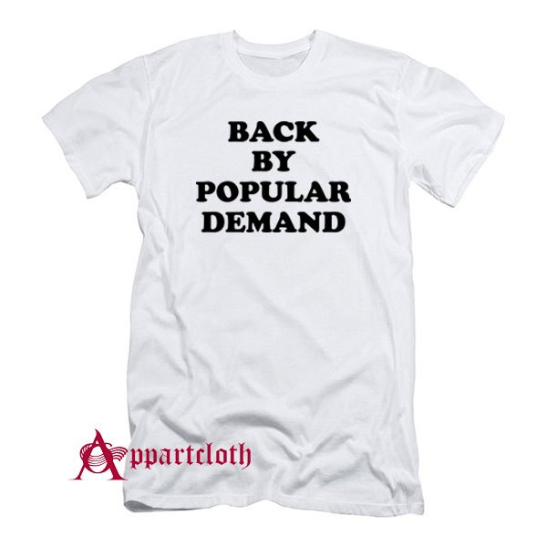 Back By Popular Demand T-Shirt Unisex - Appartcloth.com