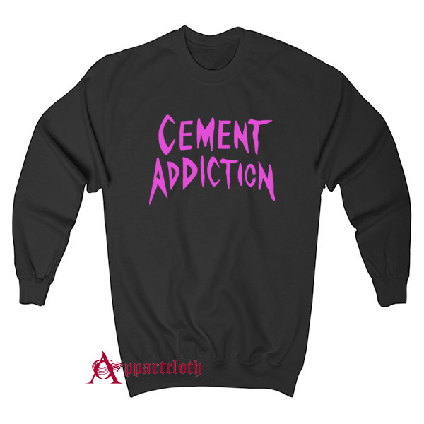 Cement Addiction Sweatshirt Unisex - Appartcloth.com