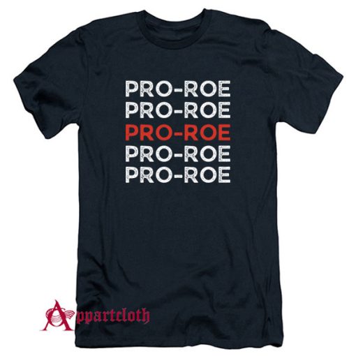 Roe v Wade Pro Roe T-Shirt Unisex - Appartcloth.com
