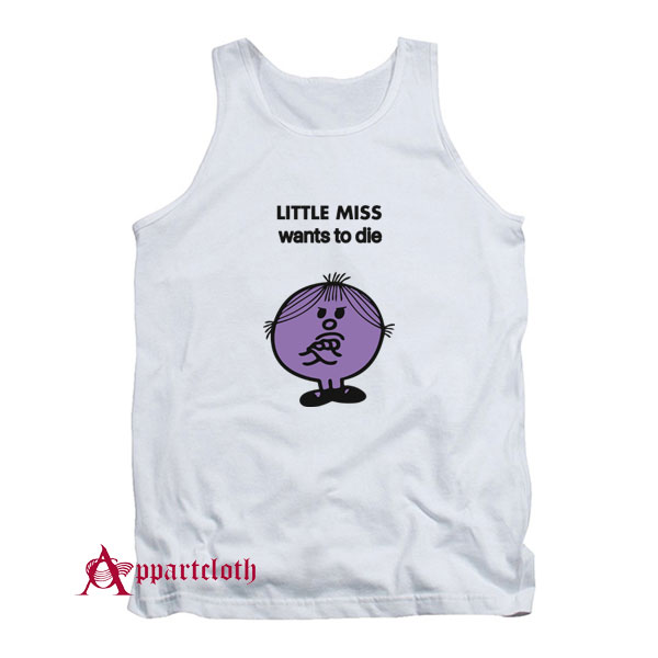 Little Miss Wants To Die Tank Top Unisex - Appartcloth.com